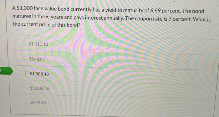 Solved A $1,000 face value bond currently has a yield to | Chegg.com