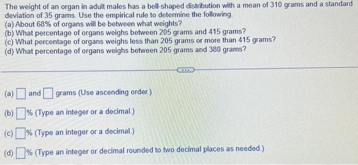 Solved The weight of an organ in adult males has a | Chegg.com