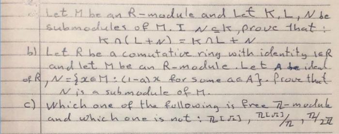 Solved Let M be an R-module and let KL, N be submodules of M | Chegg.com