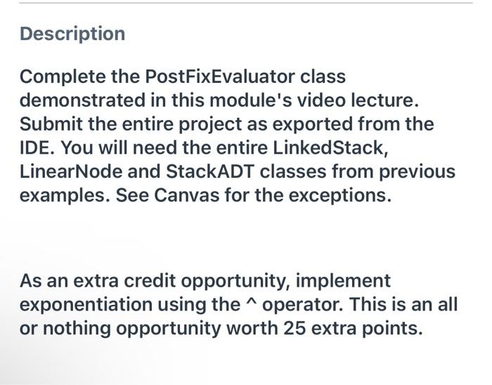 Solved Description Complete the PostFixEvaluator class | Chegg.com