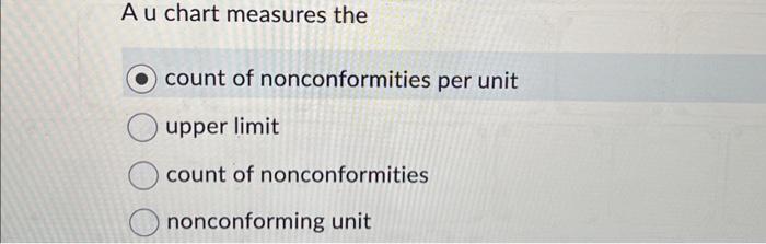 Solved A u chart measures: the number of nonconforming units | Chegg.com