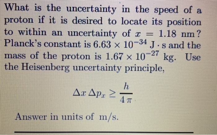 Solved What is the uncertainty in the speed of a proton if | Chegg.com