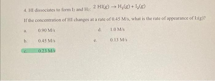 Solved 4. HI dissociates to form I2 and H2:2HI(g)→H2( g)+I2( | Chegg.com