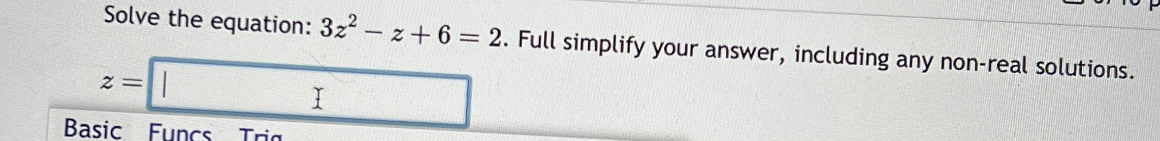 Solved Solve the equation: 3z2-z+6=2. ﻿Full simplify your | Chegg.com