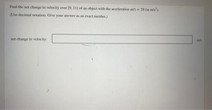 Solved Find the net change in velocity over [9,11] of an | Chegg.com