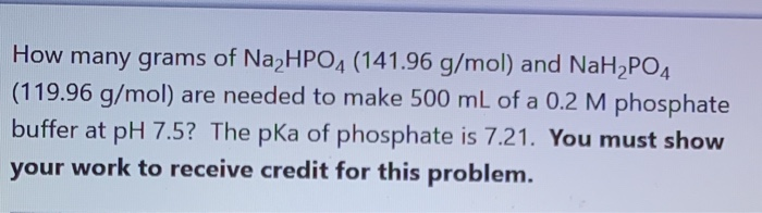 Solved How many grams of Na2HPO4 (141.96 g/mol) and NaH2PO4 | Chegg.com