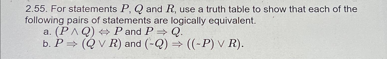 2.55. For statements P,Q and R, use a truth table to | Chegg.com