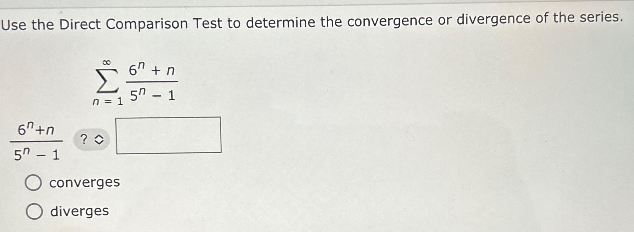 Solved Use the Direct Comparison Test to determine the | Chegg.com