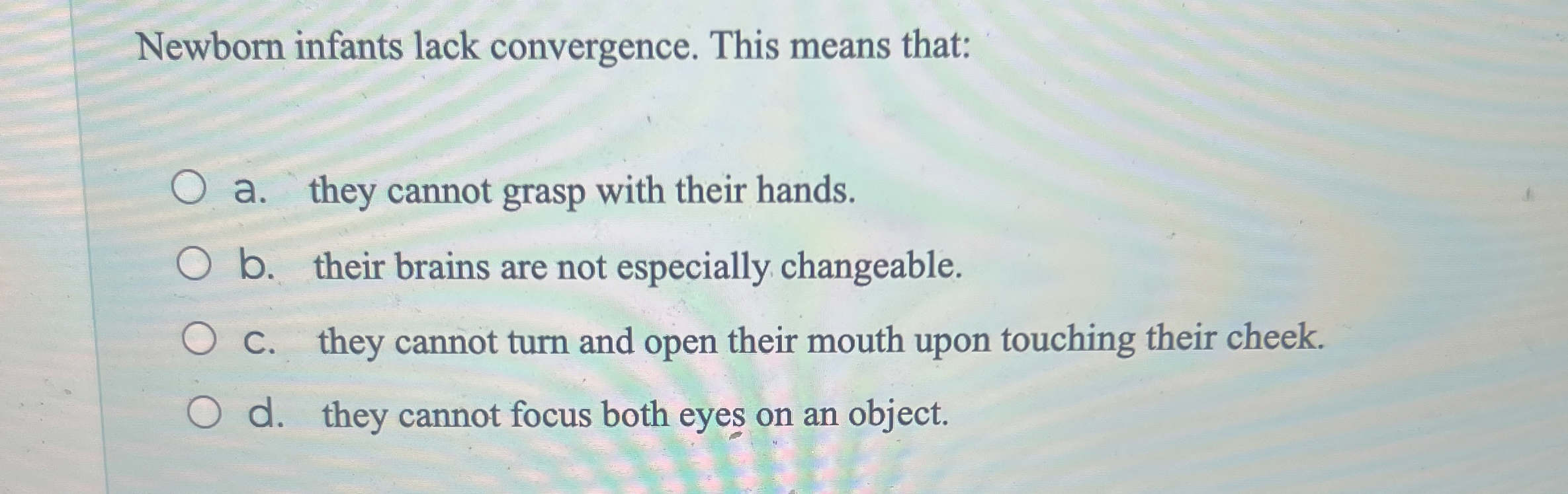 Solved Newborn infants lack convergence. This means that:a. | Chegg.com