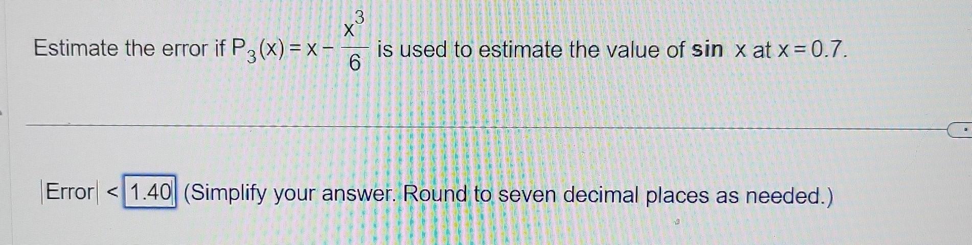 Solved Estimate the error if P3(x)=x−6x3 is used to estimate | Chegg.com