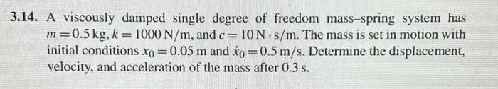 Solved 14. A viscously damped single degree of freedom | Chegg.com