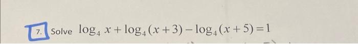Solved x+log4(x+3)−log4(x+5)=1 | Chegg.com