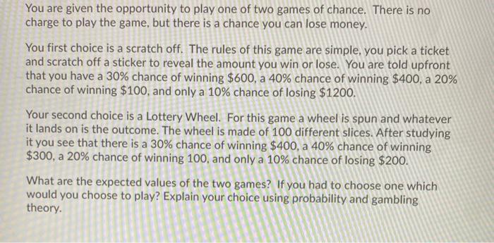 Solved You are given the opportunity to play one of two | Chegg.com