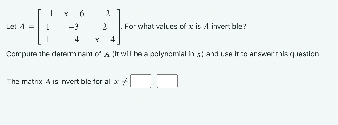 Solved Let A=[-1x+6-21-321-4x+4]. ﻿For what values of x ﻿is | Chegg.com