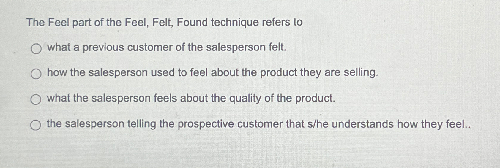 Solved The Feel part of the Feel, Felt, Found technique | Chegg.com