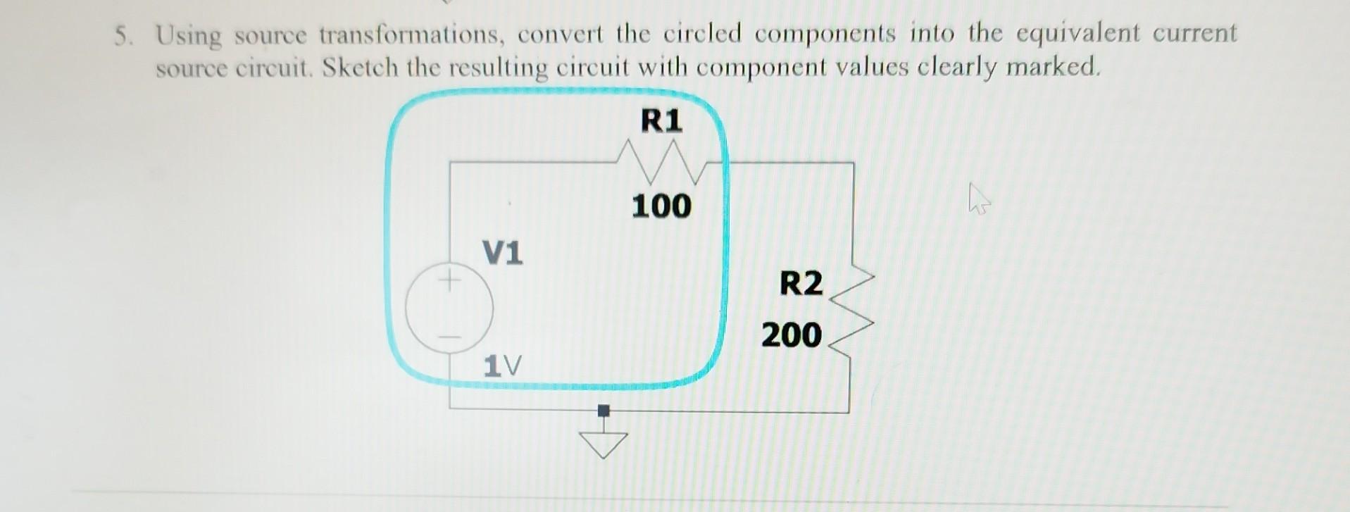 Solved 5. Using source transformations, convert the circled | Chegg.com