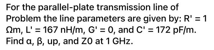 Solved For the parallel-plate transmission line of Problem | Chegg.com