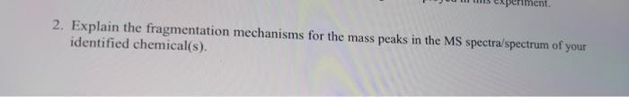Solved 2. Explain the fragmentation mechanisms for the mass | Chegg.com