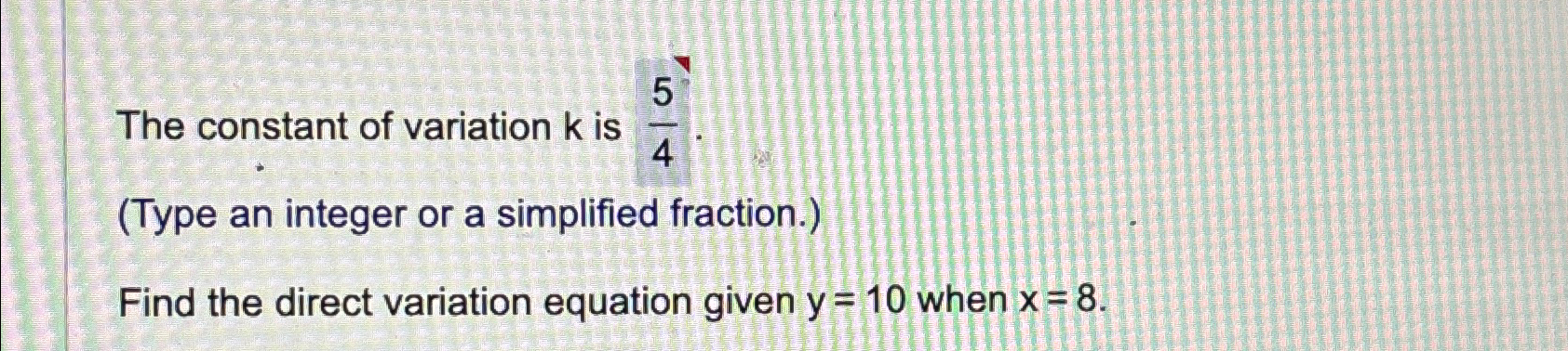 Solved The constant of variation k ﻿is 54.(Type an integer | Chegg.com