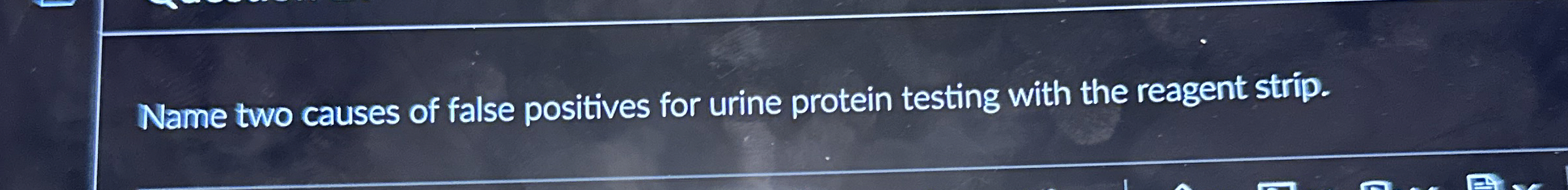 Solved Name two causes of false positives for urine protein | Chegg.com