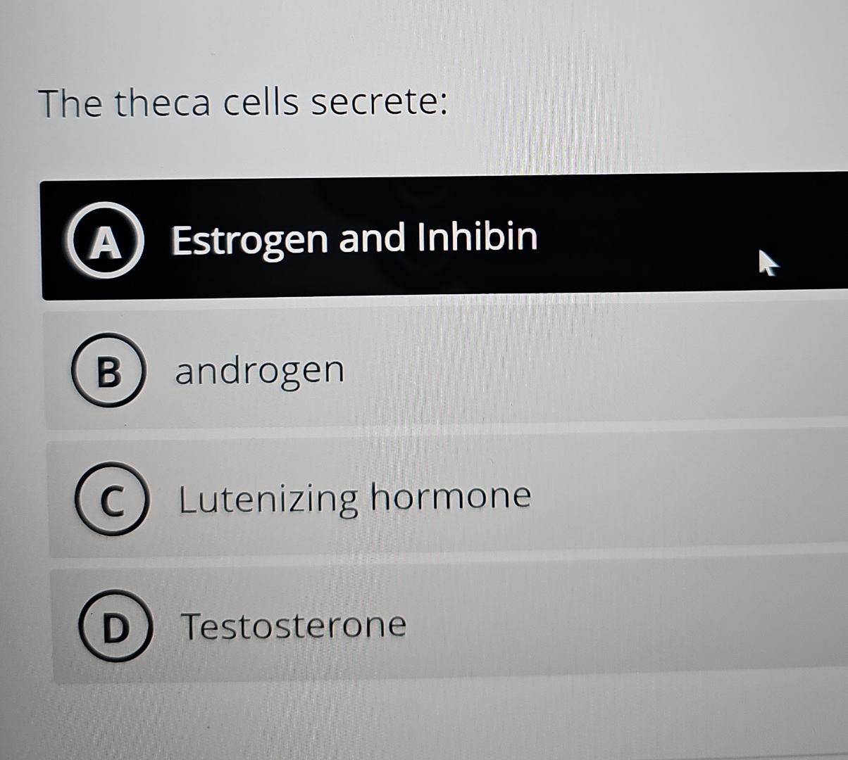 Solved The theca cells secrete:Estrogen and | Chegg.com
