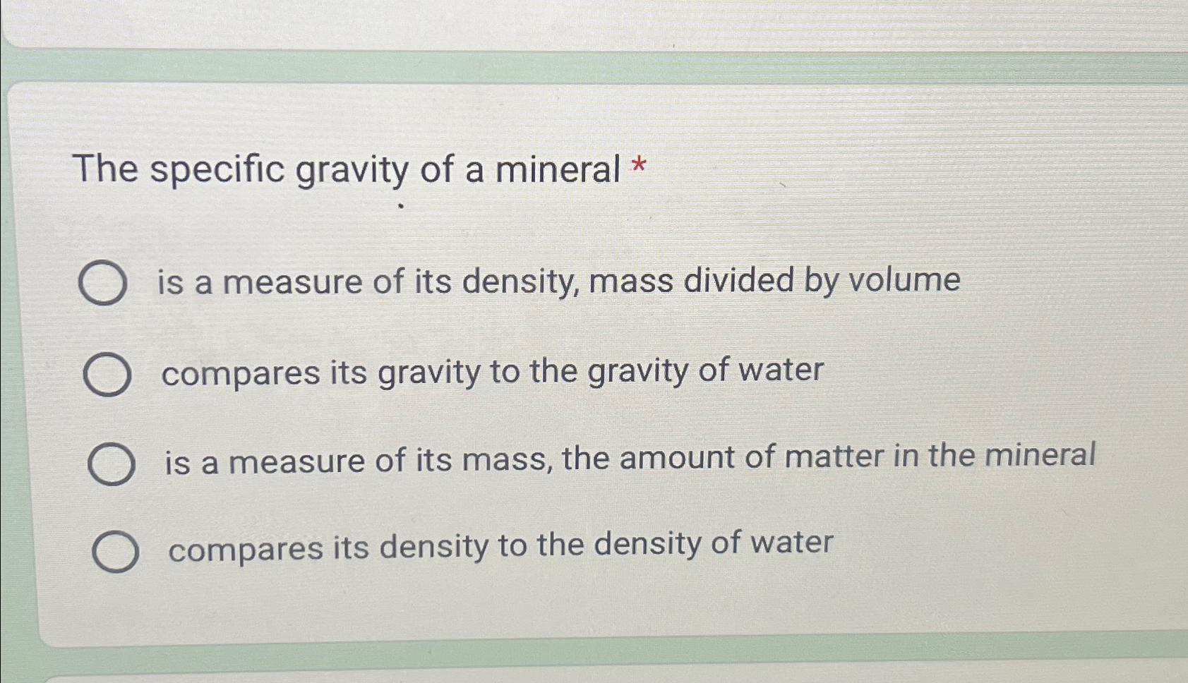 Solved The specific gravity of a mineral *is a measure of | Chegg.com