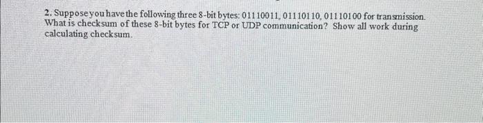 2 Suppose You Have The Following Three 8 Bit Bytes 