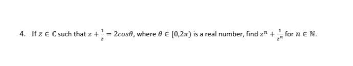 Solved 4. If z∈C such that z+z1=2cosθ, where θ∈[0,2π) is a | Chegg.com