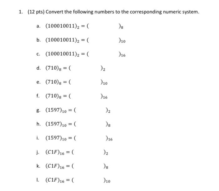 Solved 1. (12 pts) Convert the following numbers to the | Chegg.com