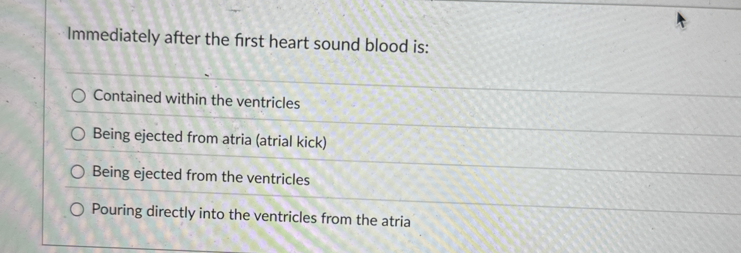 Immediately after the first heart sound blood | Chegg.com