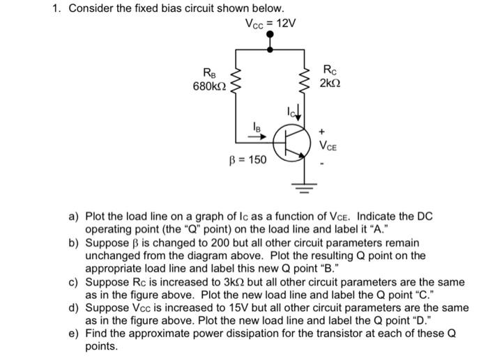 Solved 1. Consider the fixed bias circuit shown below. a) | Chegg.com