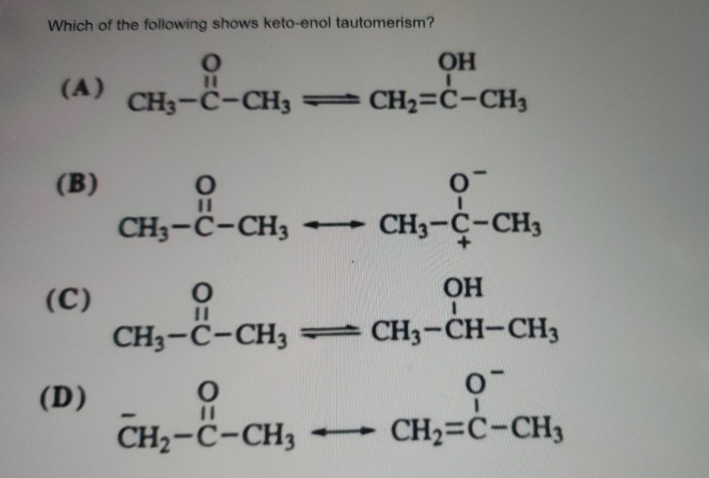 Solved Which of the following shows keto-enol tautomerism? | Chegg.com