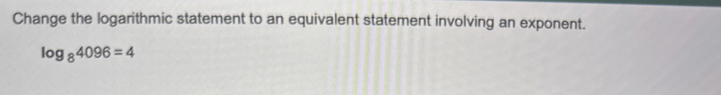 Solved Change the logarithmic statement to an equivalent | Chegg.com
