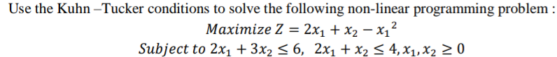 Solved Use the Kuhn -Tucker conditions to solve the | Chegg.com