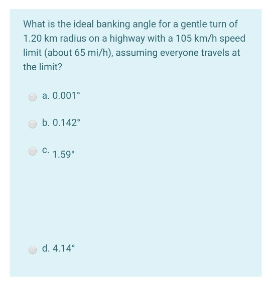 Solved What is the ideal banking angle for a gentle turn of | Chegg.com