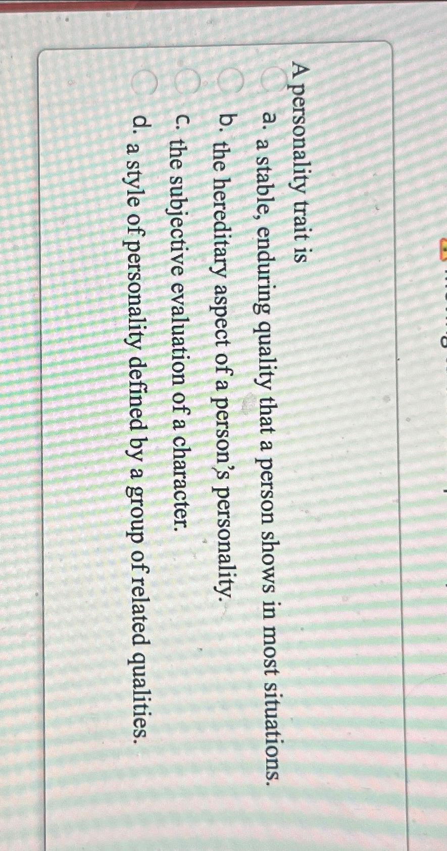 Solved A personality trait isa. ﻿a stable, enduring quality | Chegg.com