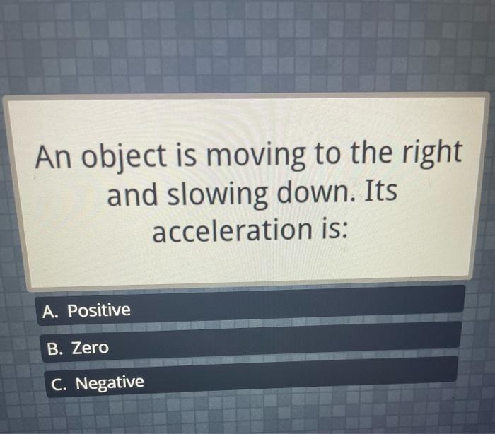 Solved An object is moving to the right and slowing down. | Chegg.com