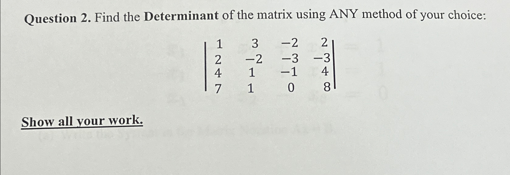Solved Question 2. ﻿Find the Determinant of the matrix using | Chegg.com