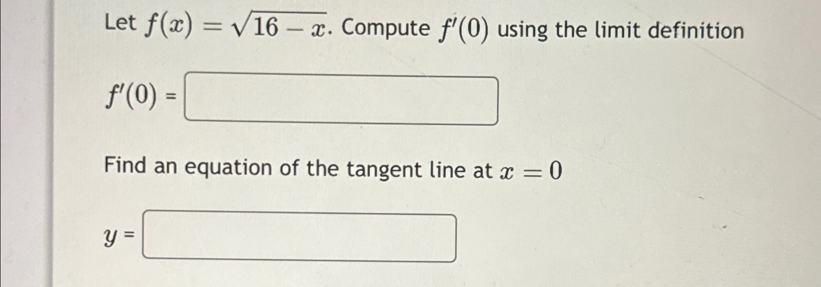 Solved Let f(x)=16-x2. ﻿Compute f'(0) ﻿using the limit | Chegg.com
