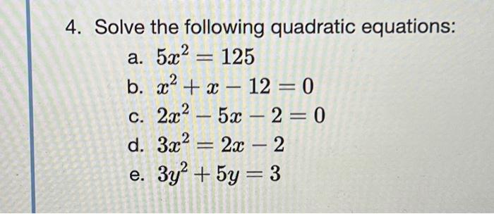 Solved - 4. Solve the following quadratic equations: a. 5x2 | Chegg.com