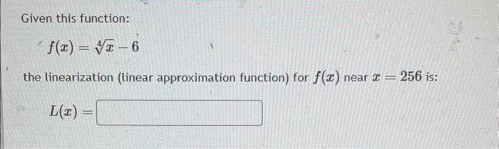 Solved Given this function: f(x)=4x−6 the linearization | Chegg.com