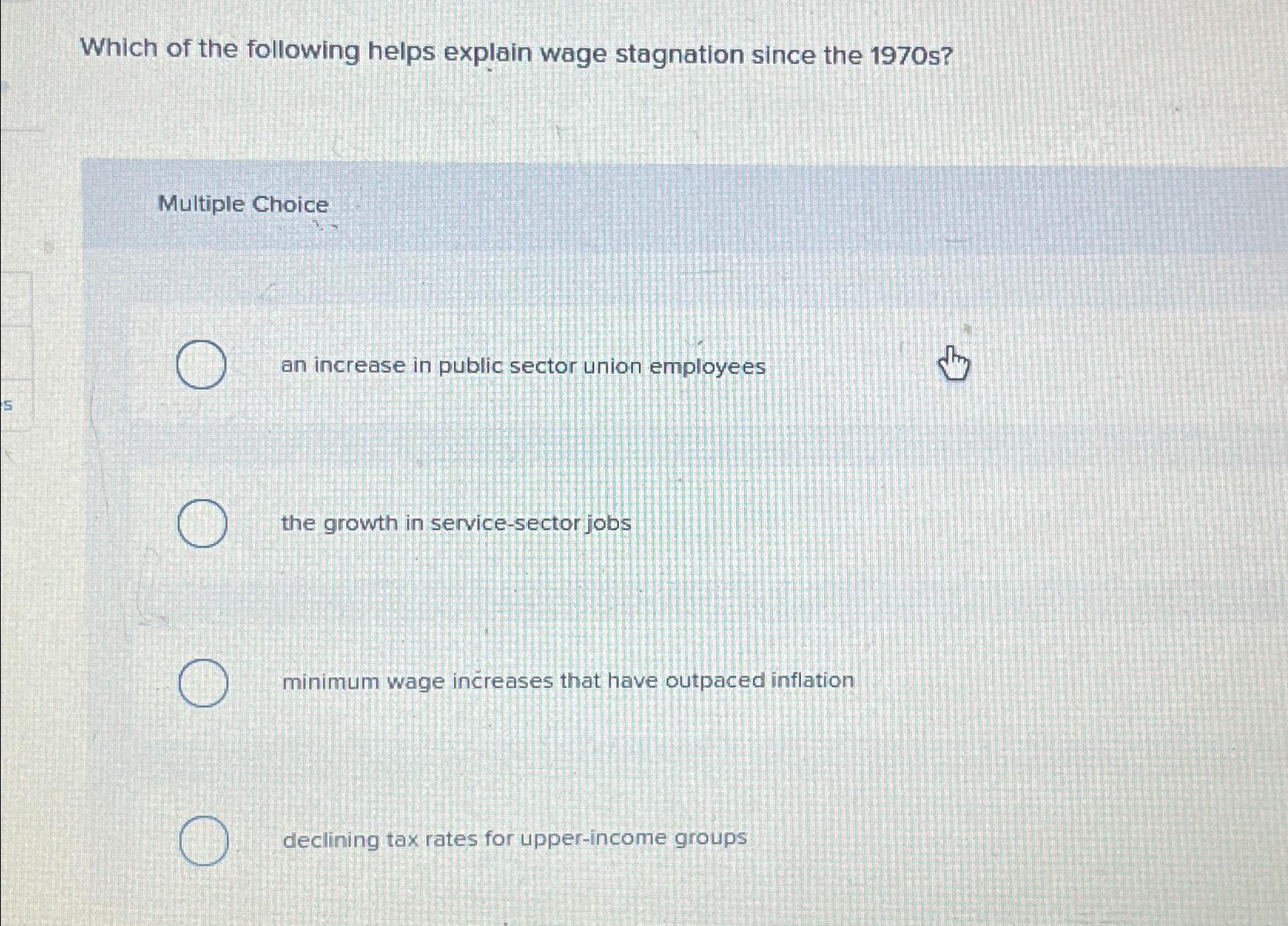 Solved Which of the following helps explain wage stagnation | Chegg.com