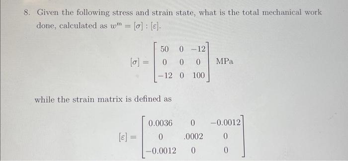 Solved 8. Given the following stress and strain state, what | Chegg.com