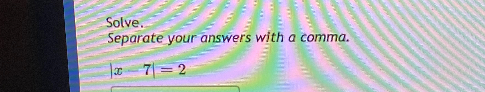 Solved Solve.Separate your answers with a comma.|x-7|=2 | Chegg.com
