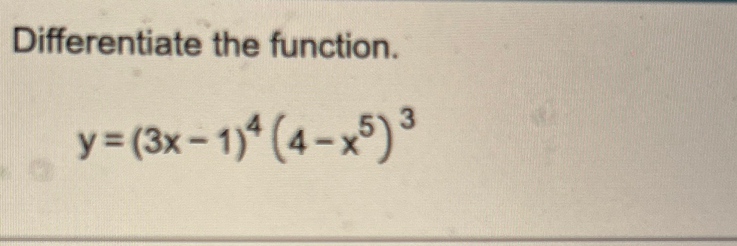 Solved Differentiate The Function Y 3x 1 4 4 X5 3