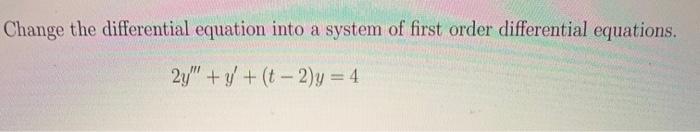 Solved Change the differential equation into a system of | Chegg.com