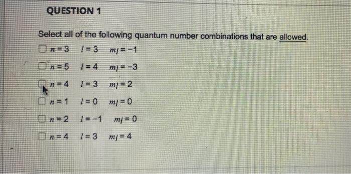 Solved QUESTION 1 Select all of the following quantum number | Chegg.com
