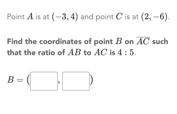 Solved Point A is at (-3, 4) and point C is at (2, -6). Find | Chegg.com