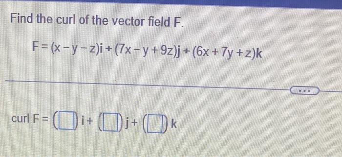 Solved Find the curl of the vector field F. | Chegg.com