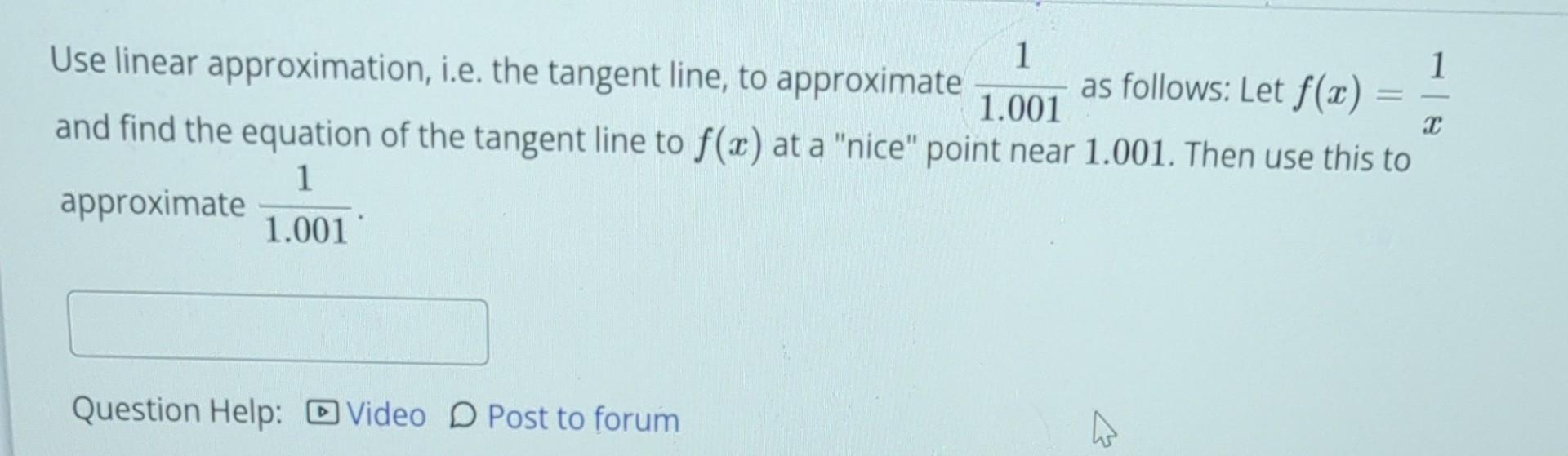 Solved Use linear approximation, i.e. the tangent line, to | Chegg.com